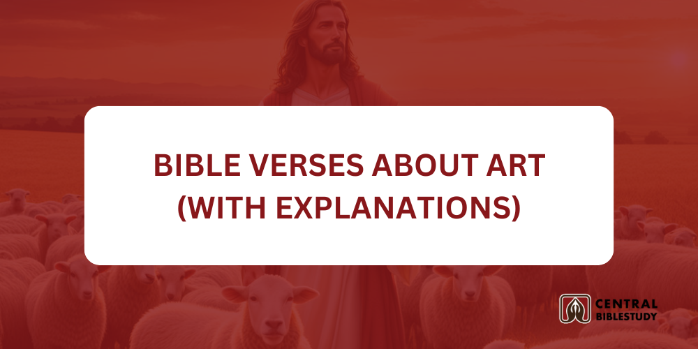 30 Bible Verses About Art With Explanation - CentralBibleStudy