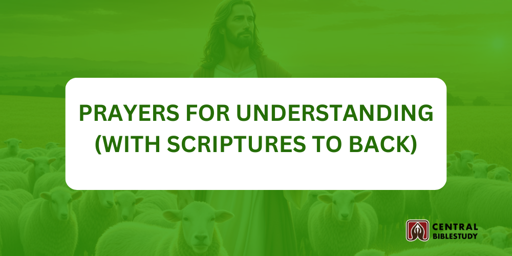 30 Prayers for Understanding with Scriptures to Back - CentralBibleStudy