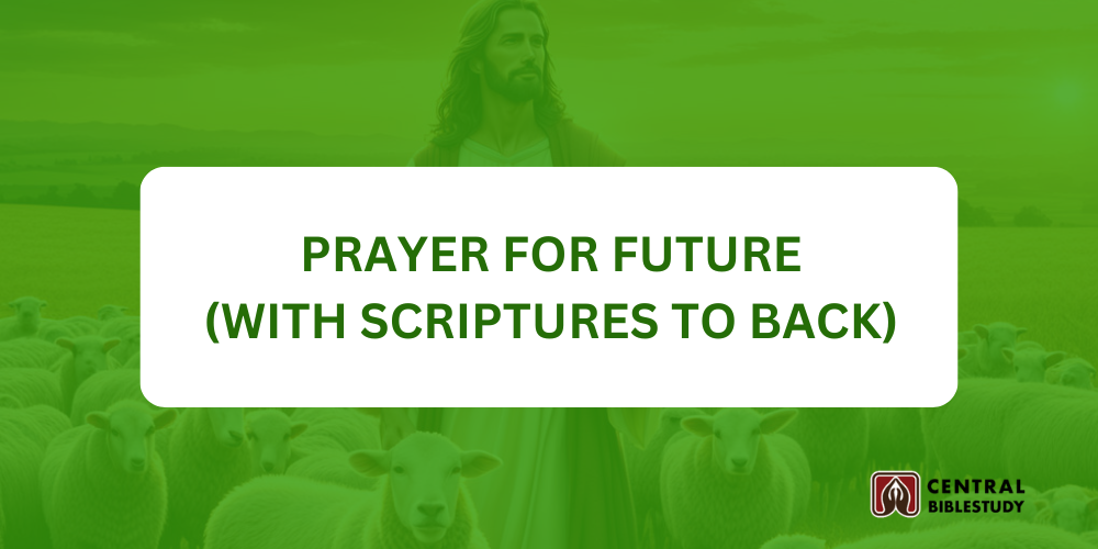30 Prayer For Future with Scriptures to Back - CentralBibleStudy