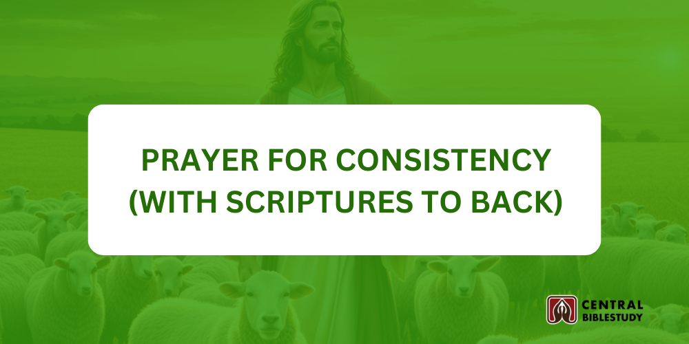 30 Prayer For Consistency with Scriptures to Back - CentralBibleStudy
