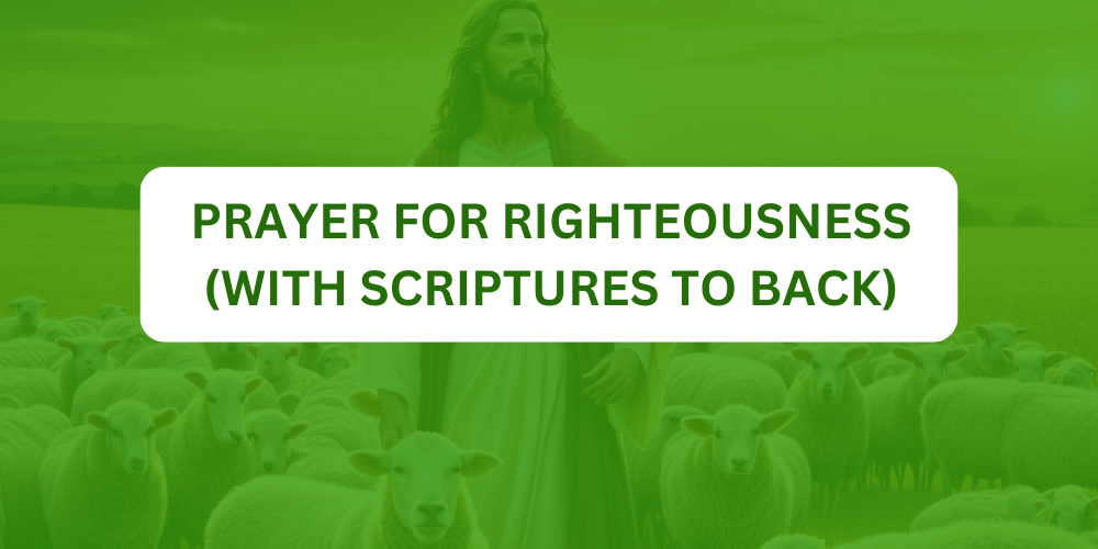 30 Prayer For Righteousness With Scriptures to Back