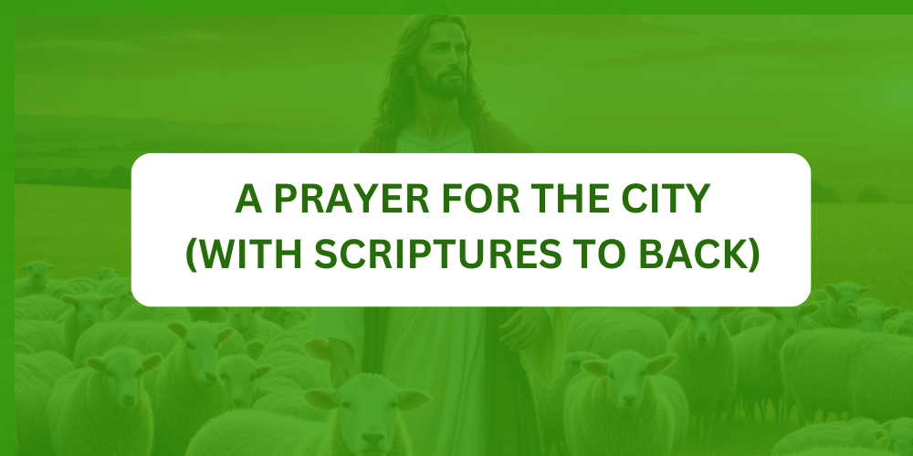 A Prayer For The City With Scriptures to Back