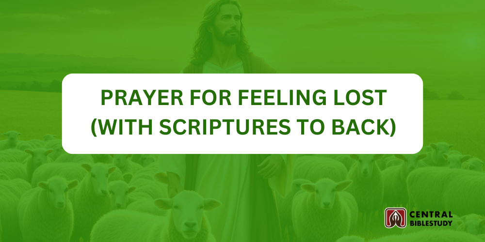 30 Prayer for Feeling Lost With Scriptures to Back