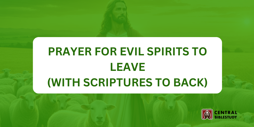 30 Prayer for Evil Spirits to Leave With Scriptures to Back