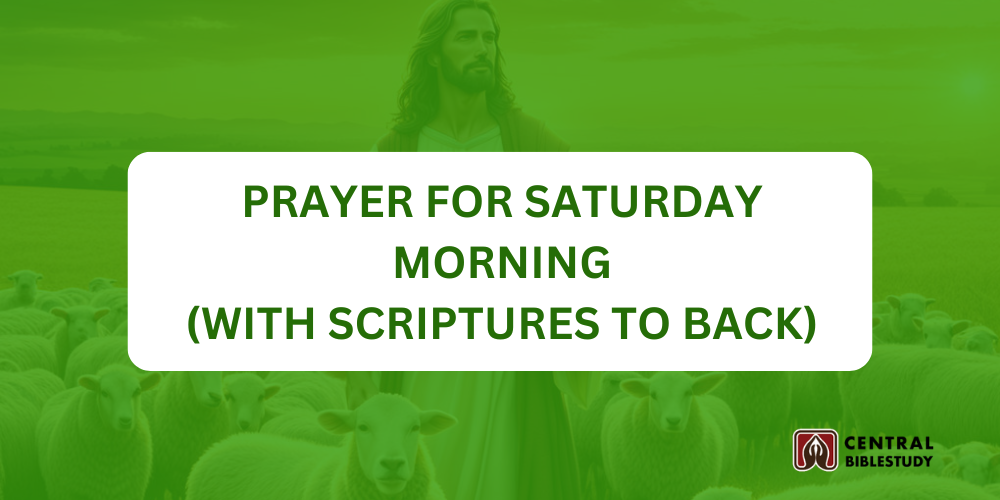 30 Prayer for Saturday Morning With Scriptures to Back