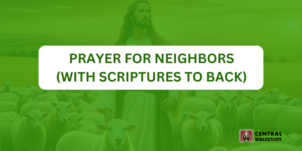 30 Prayer For Neighbors With Scriptures to Back