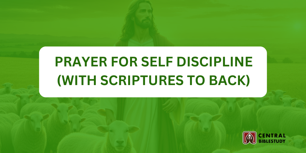 30 Prayer For Self Discipline With Scriptures to Back