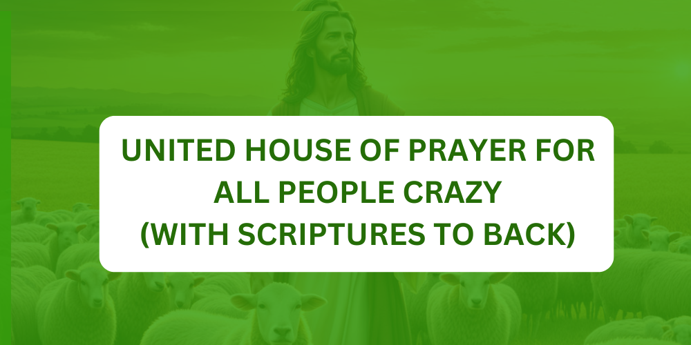30 United House of Prayer For All People Crazy With Scriptures to Back