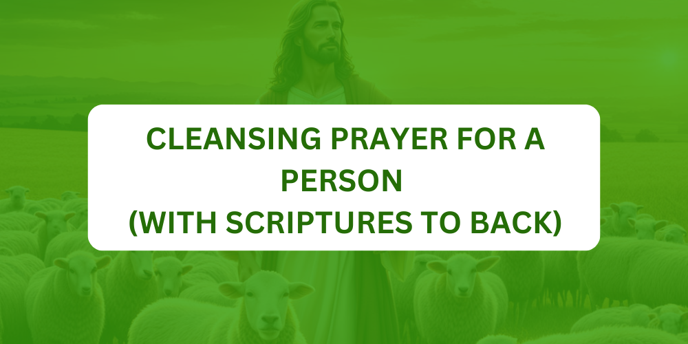 30 Cleansing Prayer For A Person With Scriptures to Back