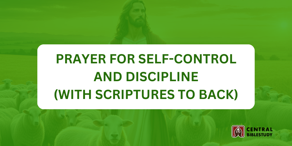 30 Prayer For Self-Control And Discipline With Scriptures to Back