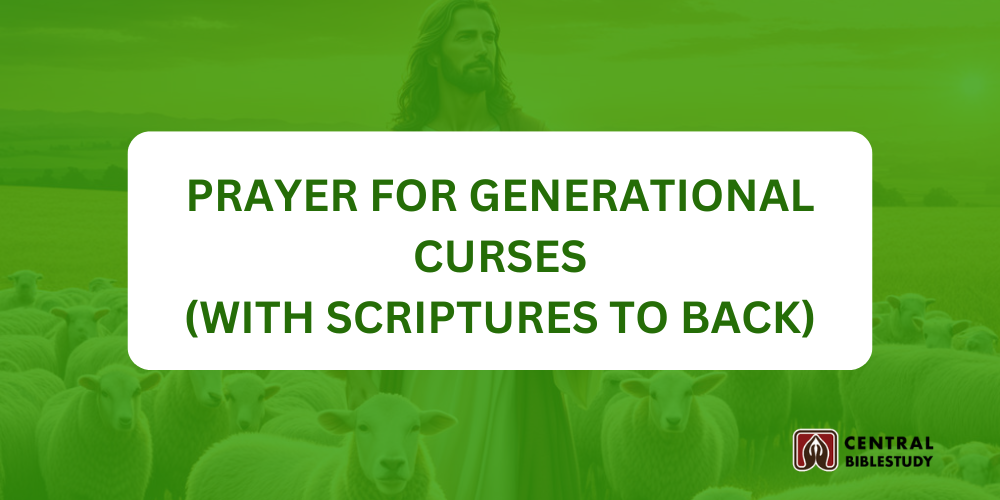 30 Prayer For Generational Curses With Scriptures to Back
